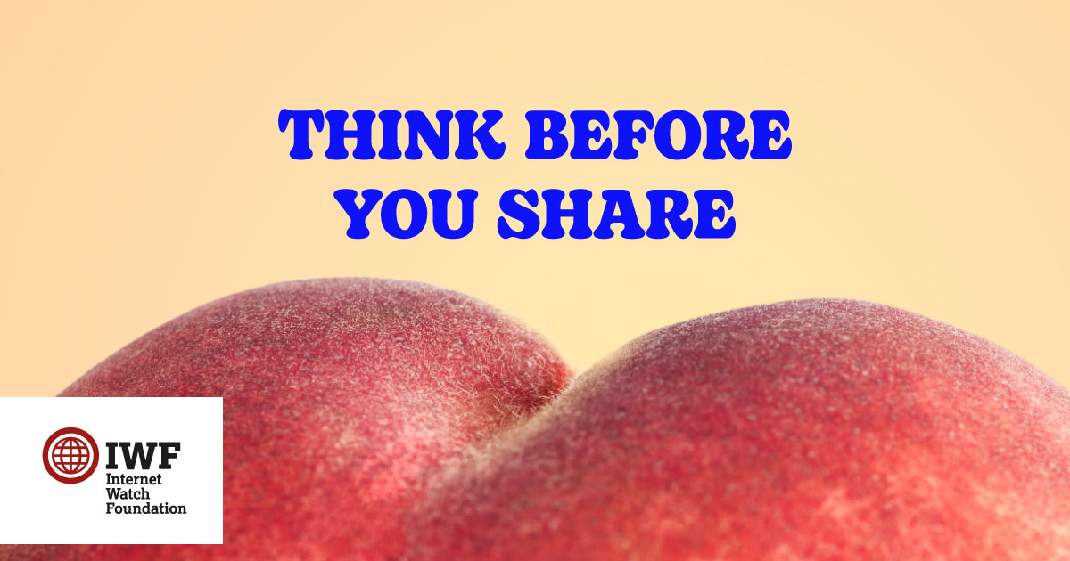 Think Before You Share Campaign from IWF