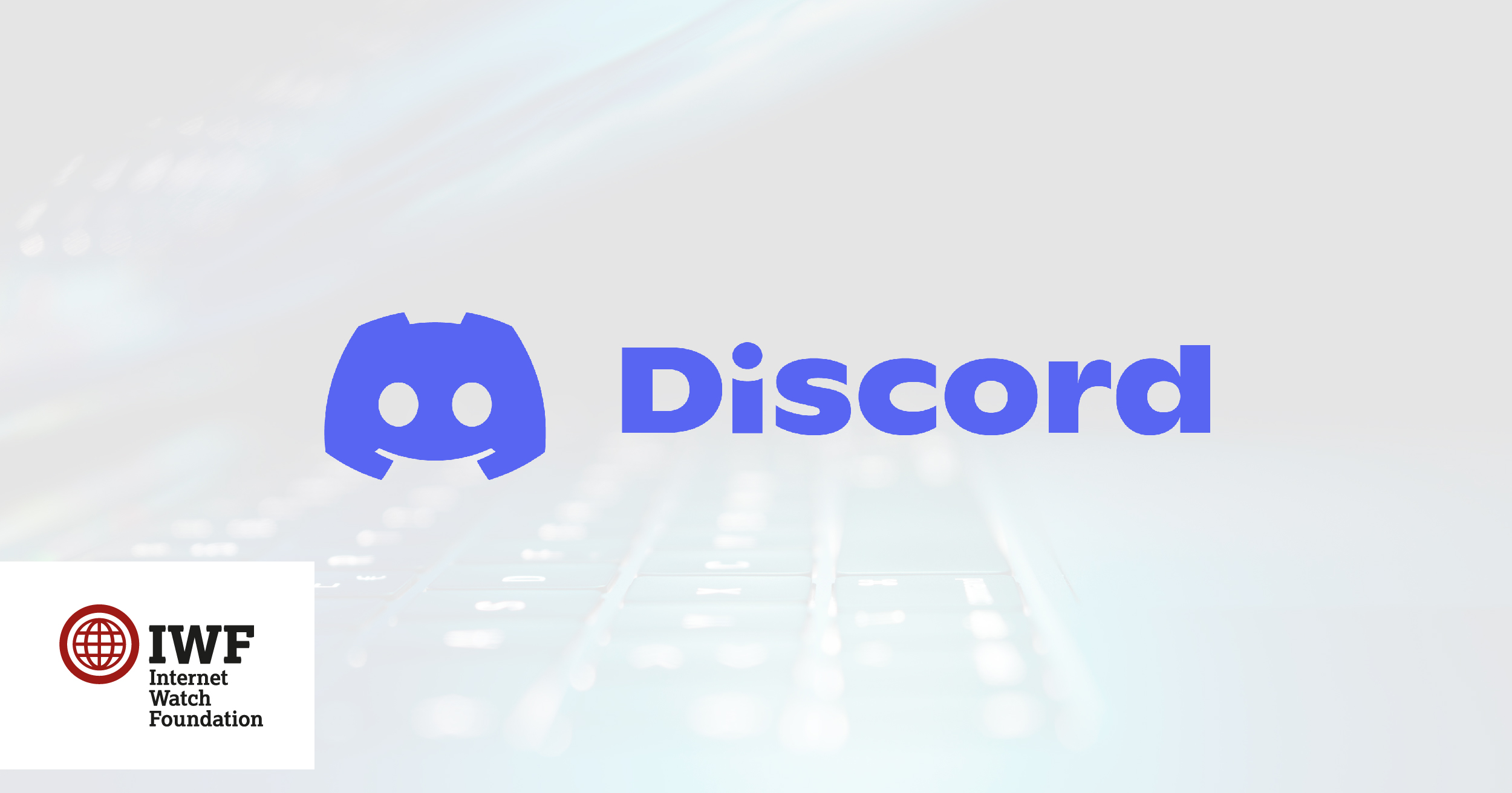 Discord joins the Internet Watch Foundation (IWF) as Members